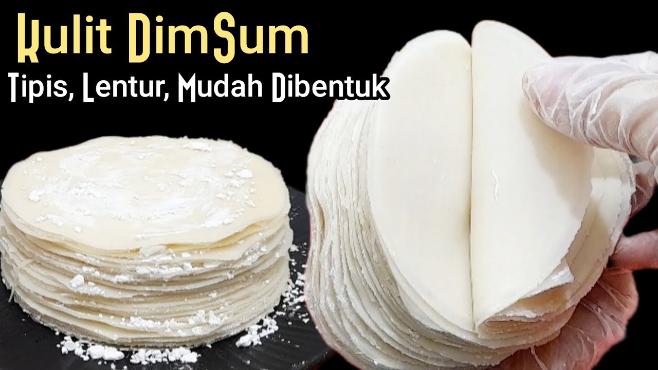 Membuat Kulit Dimsum yang Tipis, Lentur, Mudah Dibentuk - YouTube