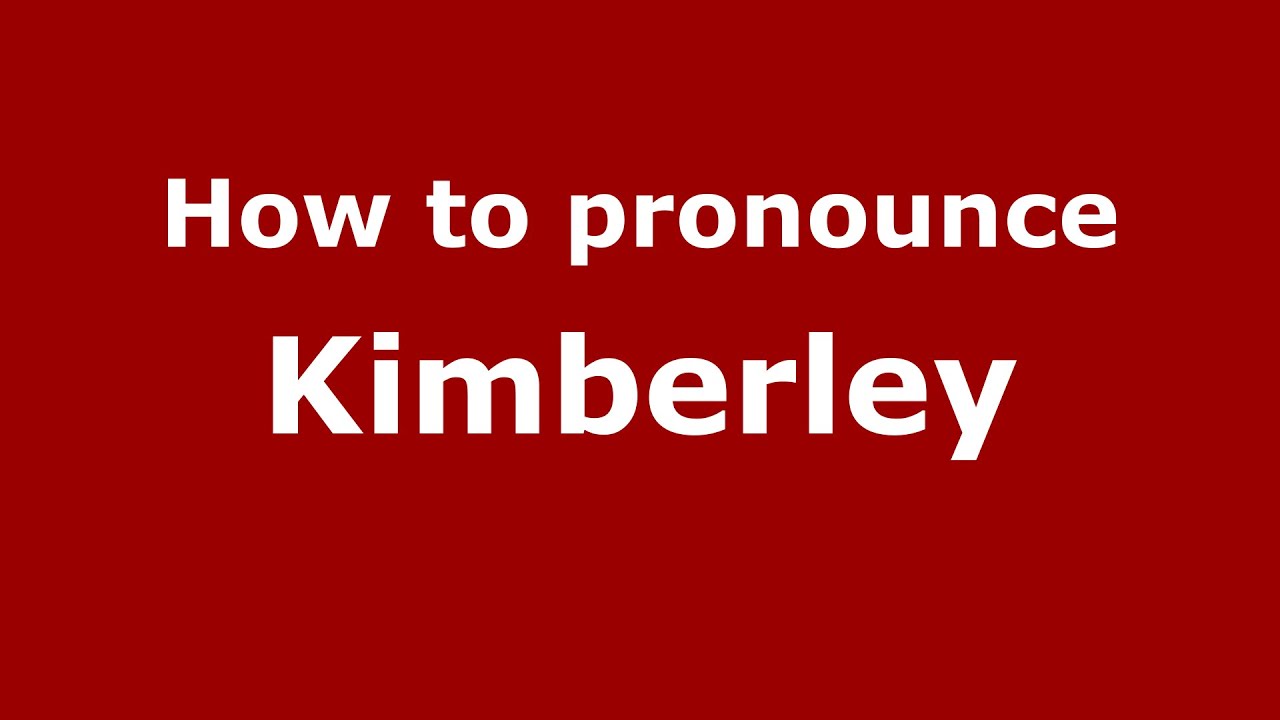 How to pronounce Kimberley (English/UK) - PronounceNames.com - YouTube