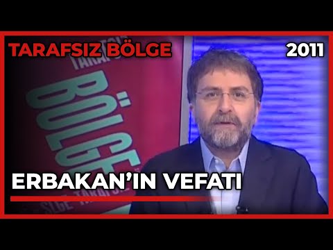 Tarafsız Bölge: Necmettin Erbakan'ın Vefatı - 28.02.2011