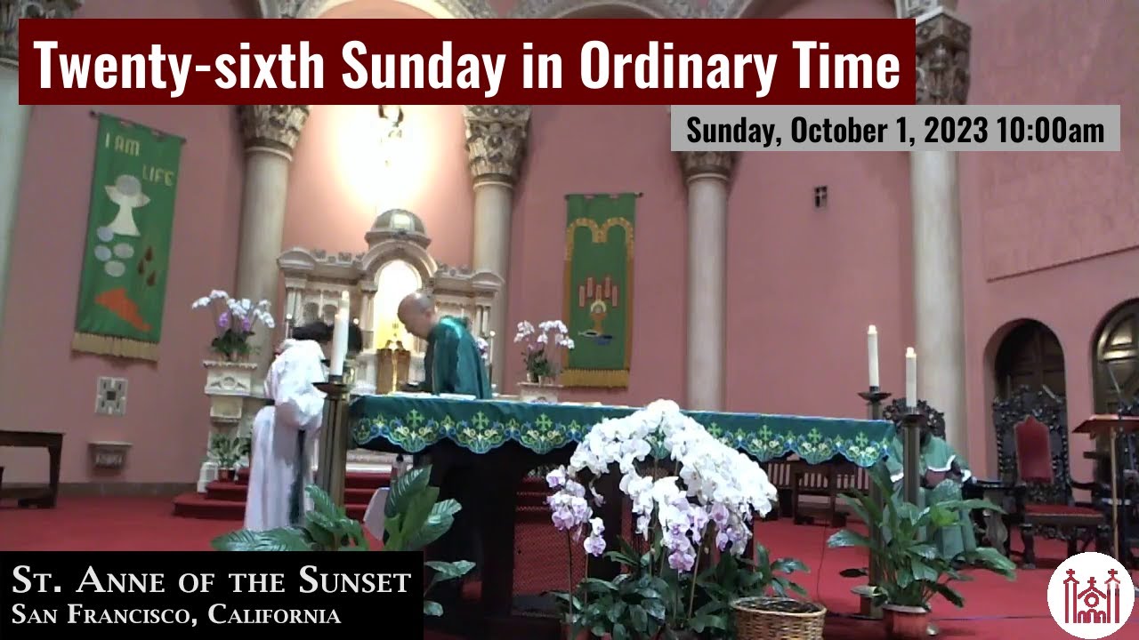 Twenty-sixth Sunday in Ordinary Time Sunday, October 1, 2023 10:00am ...