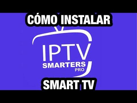 Cómo INSTALAR IPTV SMARTERS PRO EN SMART TV . - YouTube