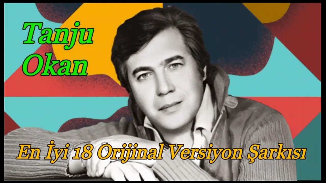 Tanju Okan / En İyi 18 Orijinal Versiyon Şarkısı - YouTube