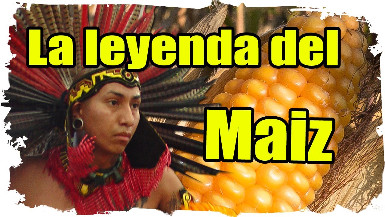 La leyenda del maiz. Leyendas de México - YouTube
