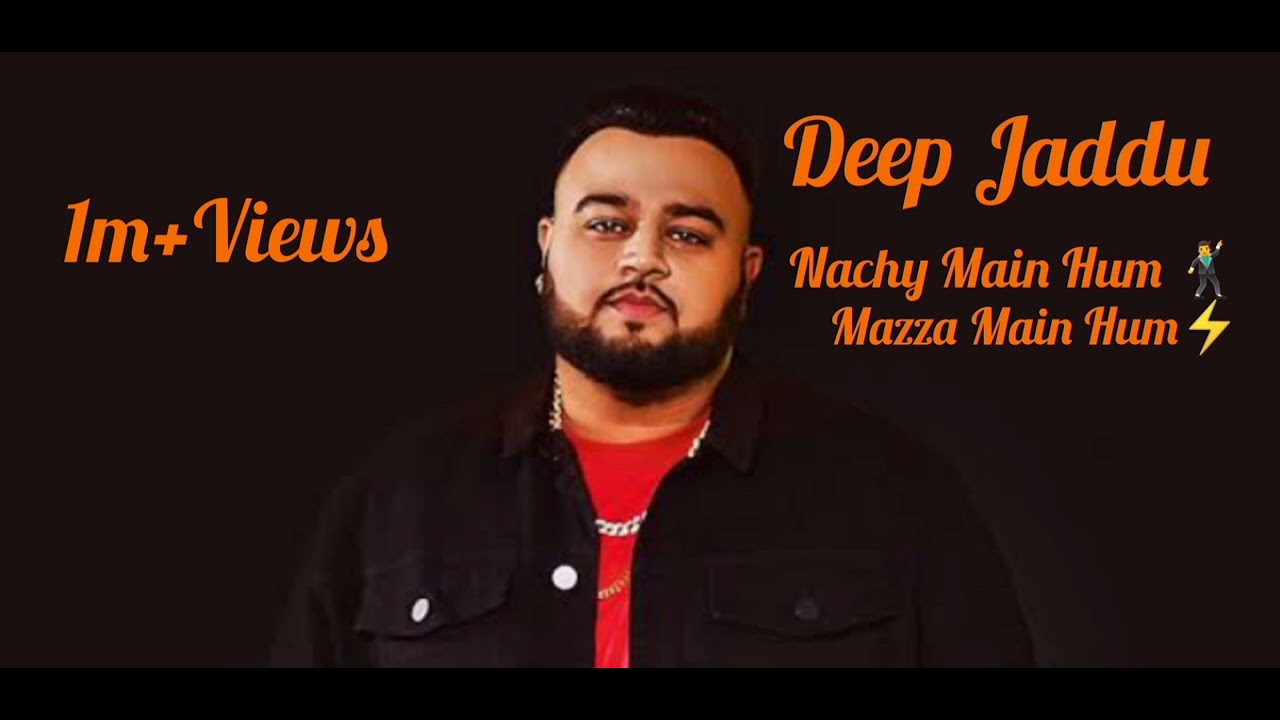 Nachy Main Hum Mazza Main Hum / Deep Jaddu #new #song #deepjandu - YouTube