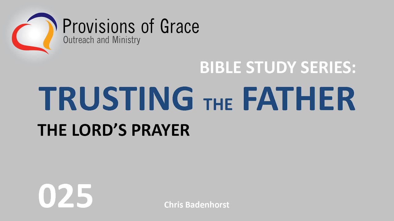Trusting the Father - 025 The Lord's Prayer - YouTube