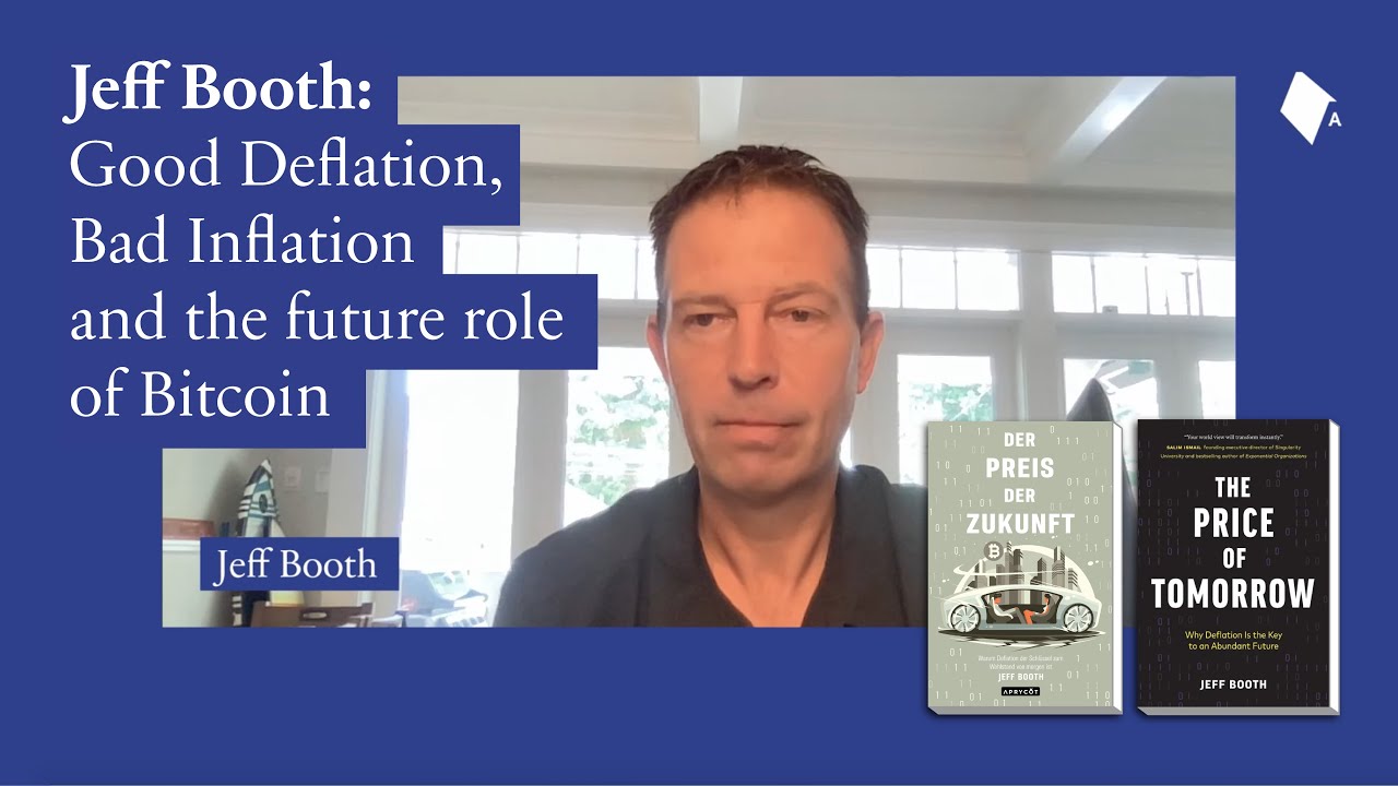 Jeff Booth: Good Deflation, Bad Inflation & Role of Bitcoin - a ...