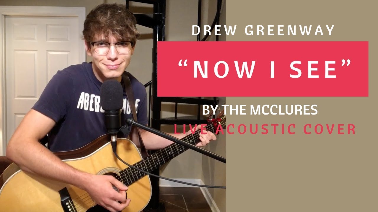 Now I See - The McClures (Live Acoustic Cover by Drew Greenway) - YouTube
