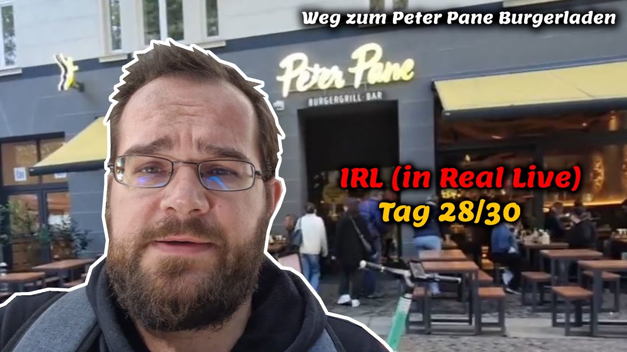 IRL (In Real Live): 30 Tage Challenge [WEG ZUM BURGERLADEN PETER PANE ...