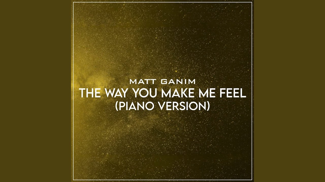 The Way You Make Me Feel (Piano Version) - YouTube