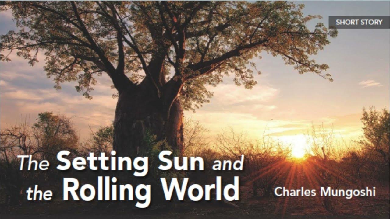 The Setting Sun and the Rolling World- CHARLES MUNGOSHI AUDIO - YouTube