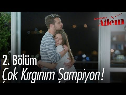 Çok kırgınım şampiyon! - Kocaman Ailem 2. Bölüm