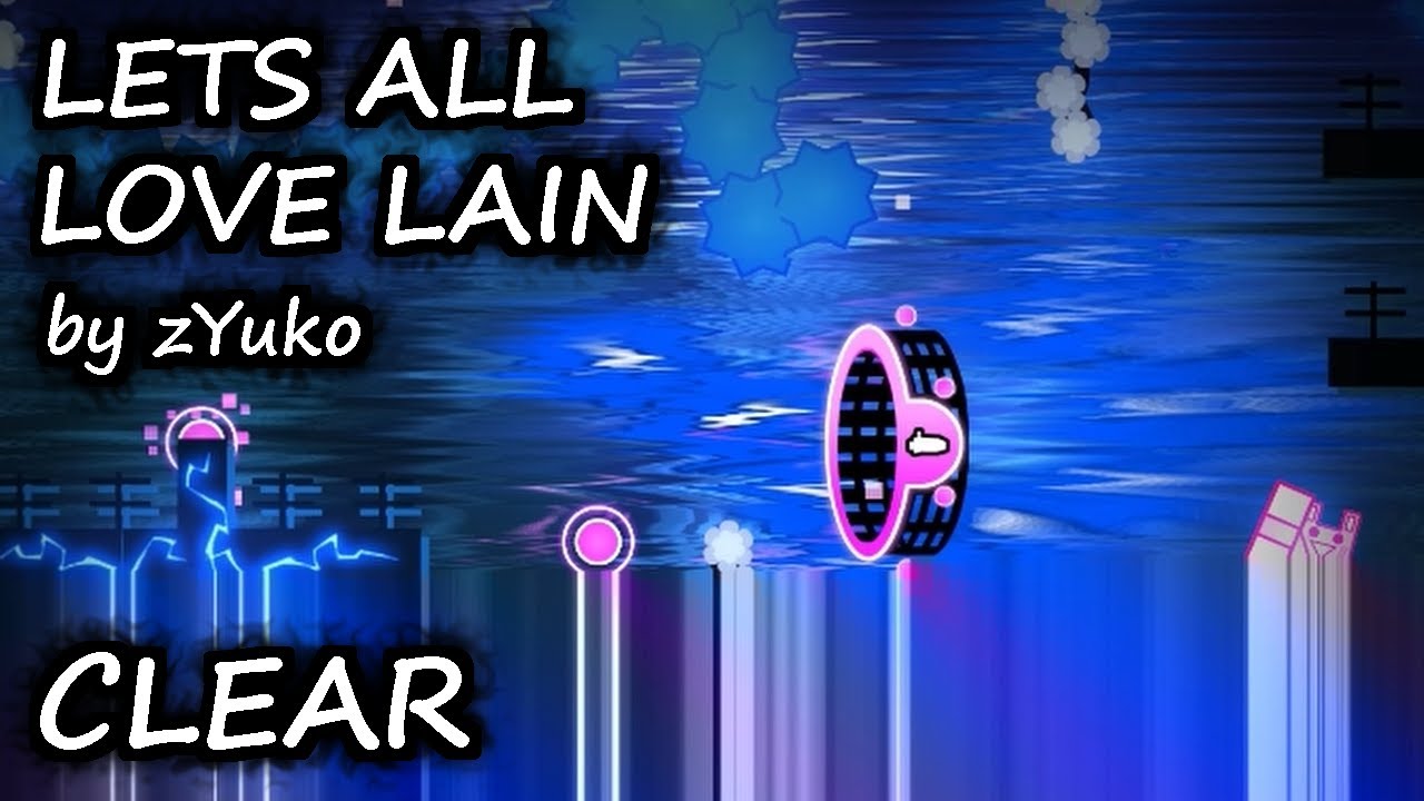 Lets All Love Lain by zYuko | Clear (Extreme Demon Platformer) - YouTube