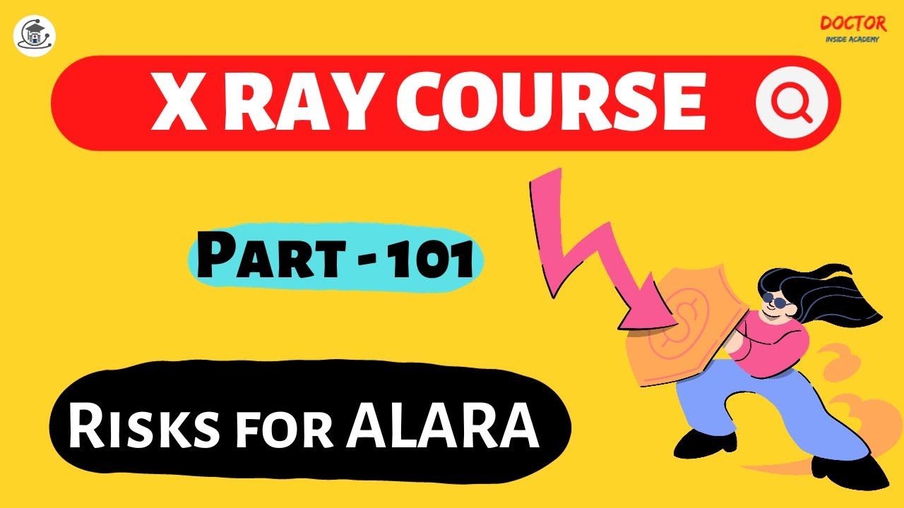 Risk of ALARA Principle | Part - 101 | X Ray Course | Doctor Inside ...