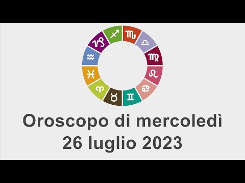 Oroscopo di mercoledì 26 luglio 2023