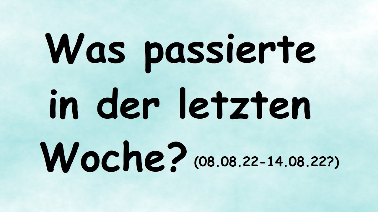 Was passierte in der letzten Woche? (08.08.22-14.08.22) (Quiz) - YouTube