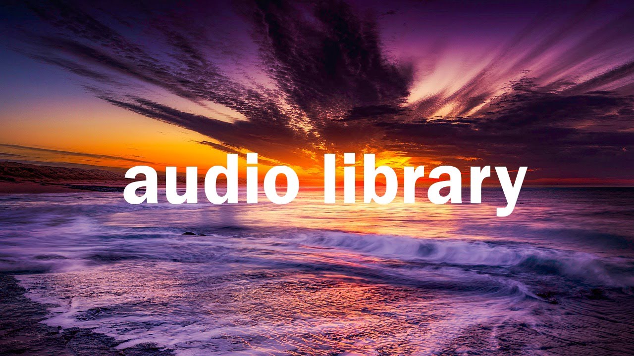 youtube audio library [no copyright music] - YouTube