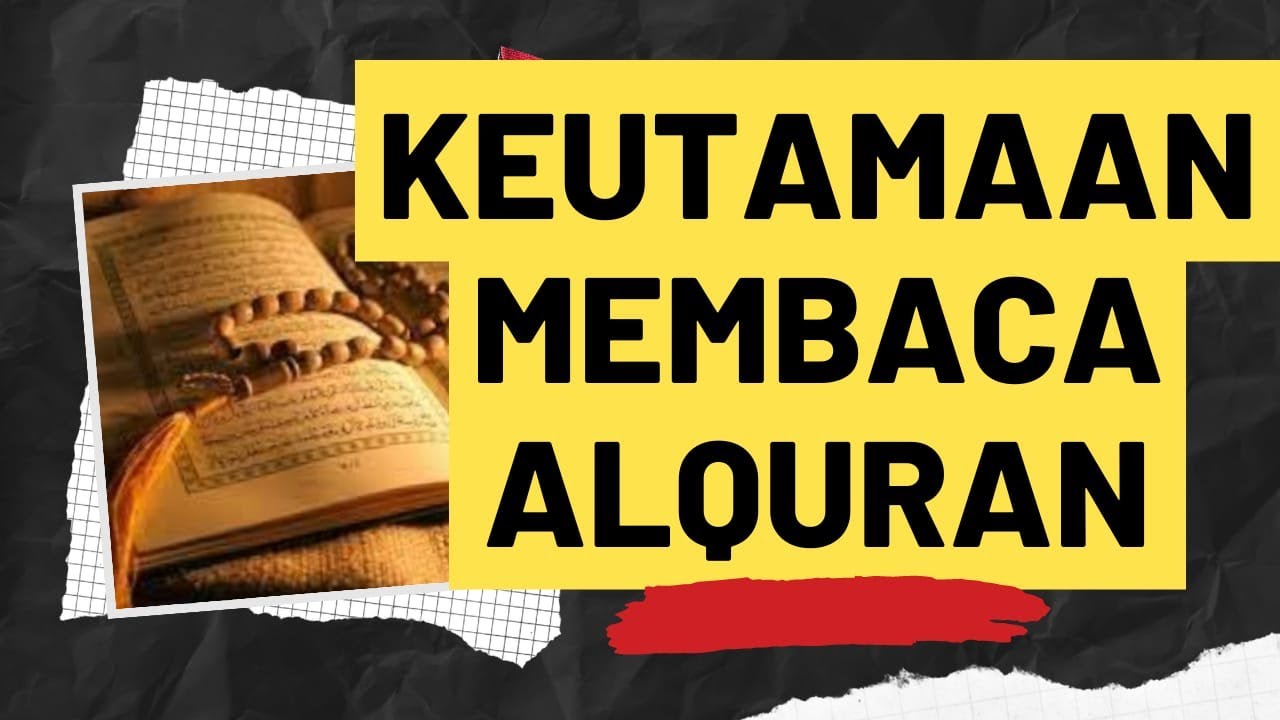 KEUTAMAAN MEMBACA ALQURAN MERAIH RAHMAT ALLAH SWT - YouTube