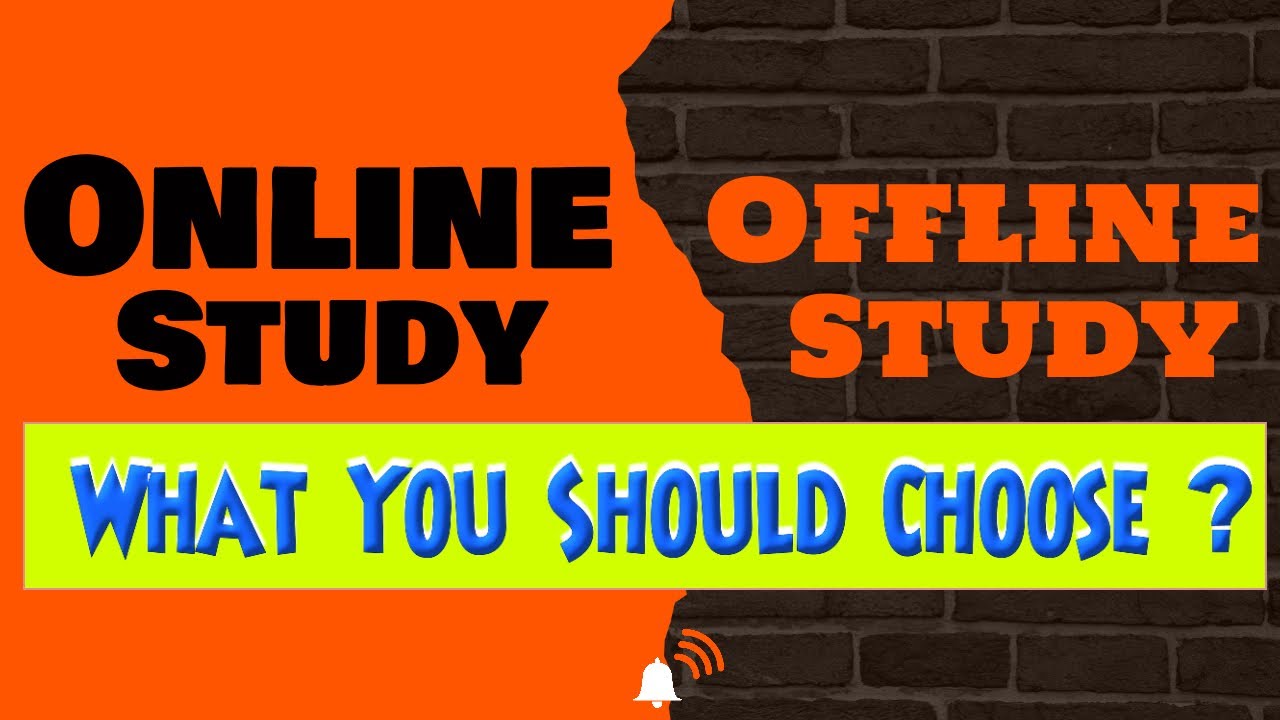 Online Study Or Offline Study: Which is Better? Advantages and ...