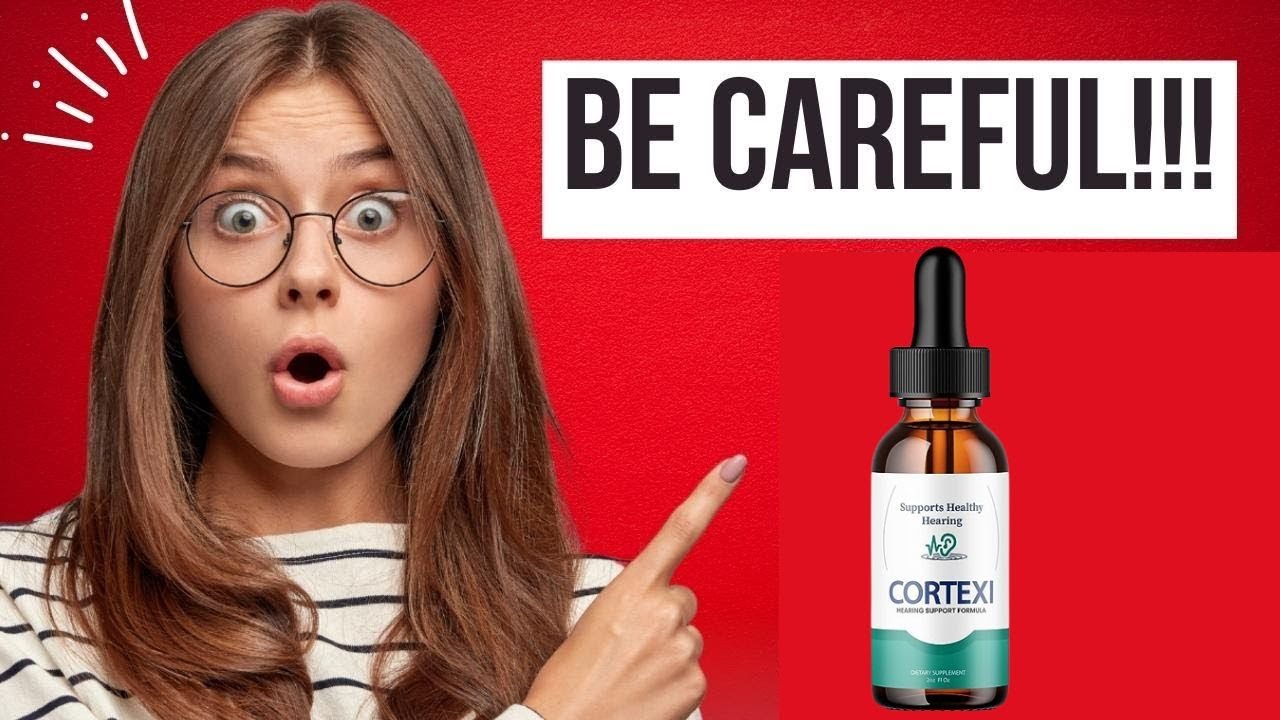 CORTEXI WARNING Cortexi Review CORTEXI SUPPLEMENT REVIEW Hearing ...