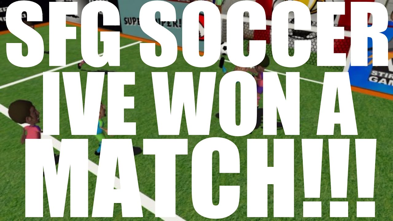 SFG SOCCER!!!/I WON A MATCH!!! - YouTube