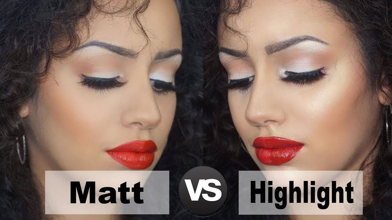 Matt VS Highlight| Makeup Tutorial - YouTube