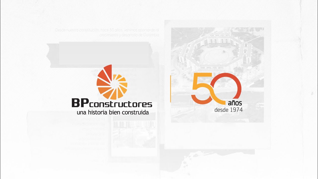 50 años de una historia bien construida | Bp Constructores - YouTube
