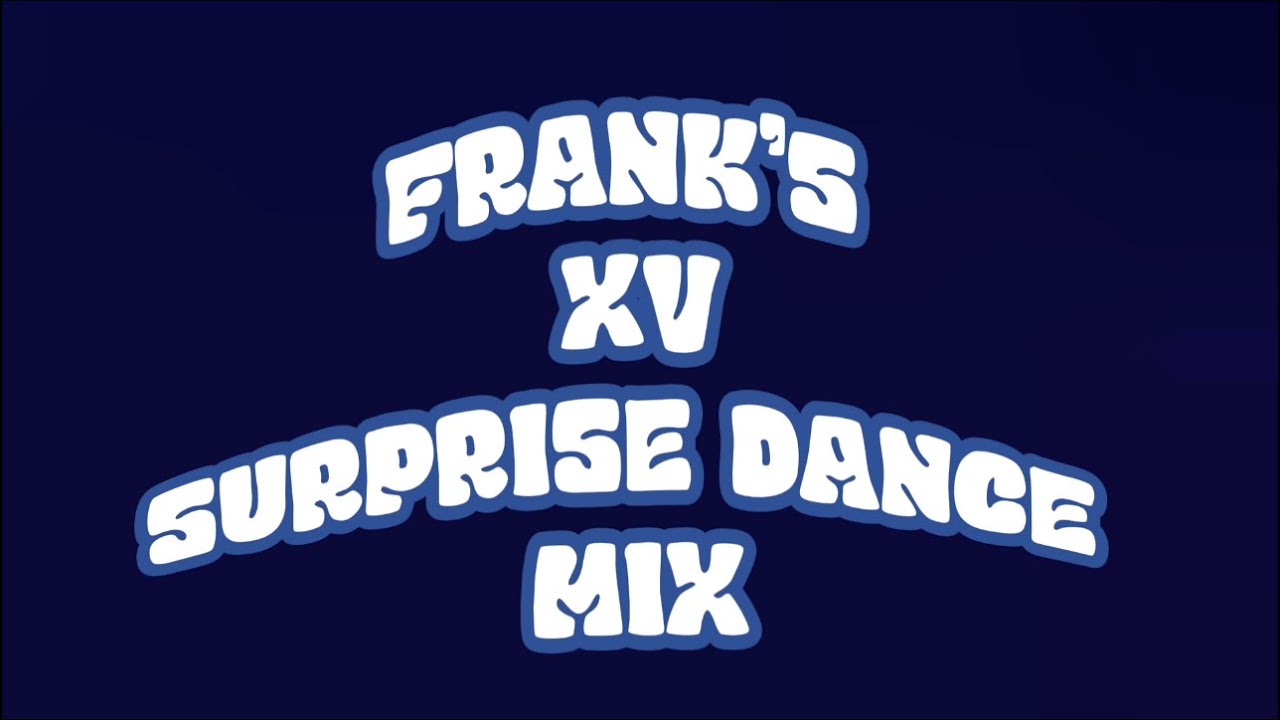 FRANK’S XV SURPRISE DANCE MIX - YouTube