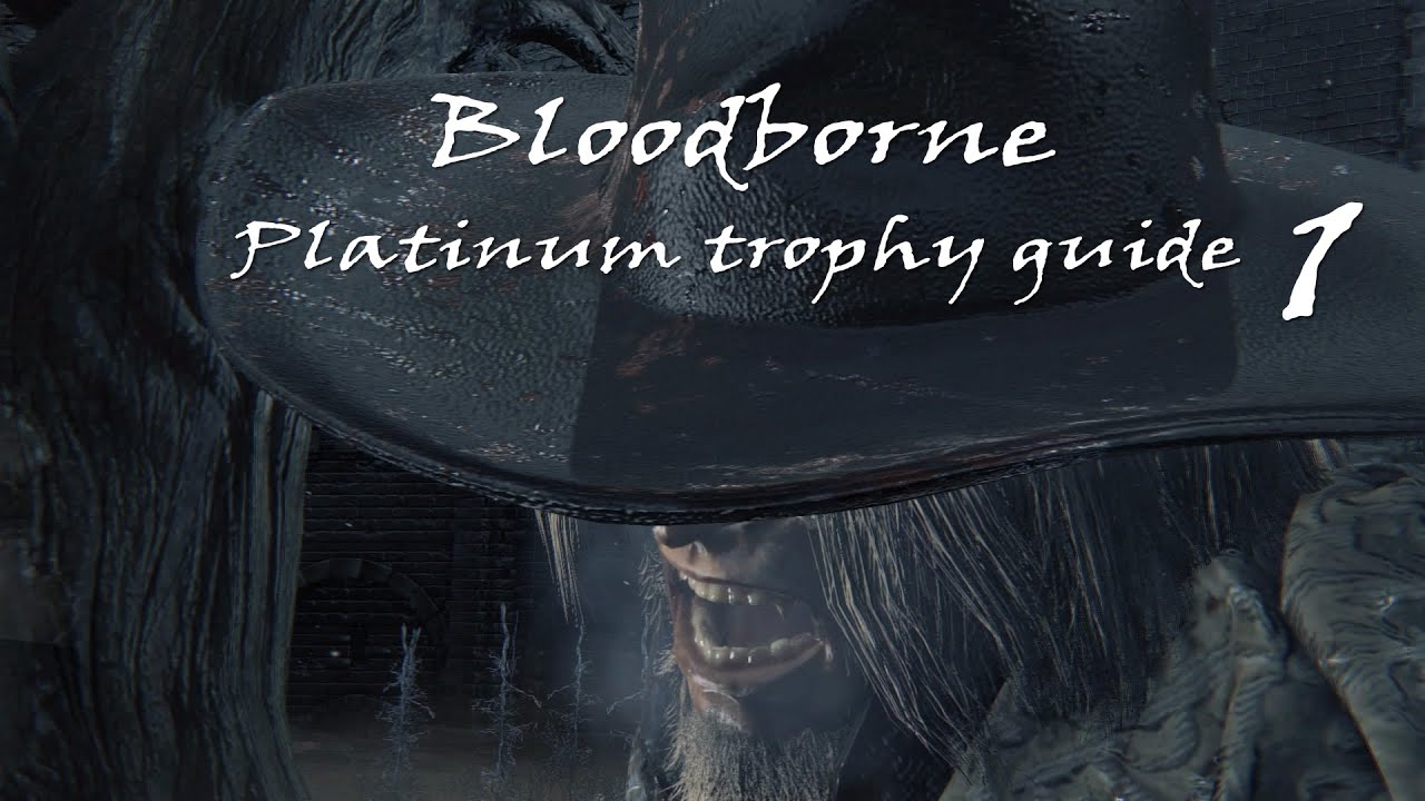 Bloodborne platinum trophy guide part 1 central yharnam - YouTube