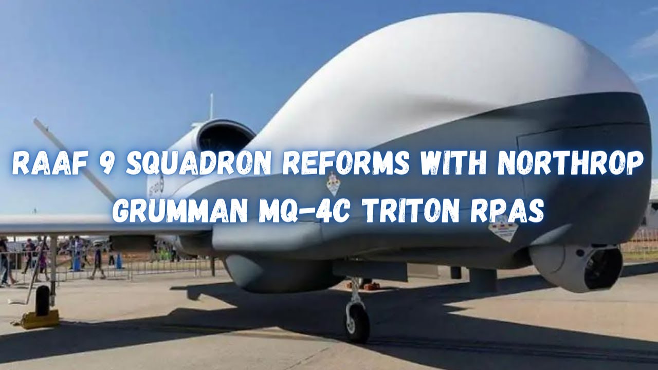 RAAF 9 Squadron reforms with Northrop Grumman MQ-4C Triton RPAS - YouTube