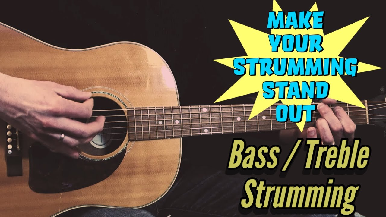 Do This! And Make Your Strumming Patterns Stand Out [Bass / Treble ...