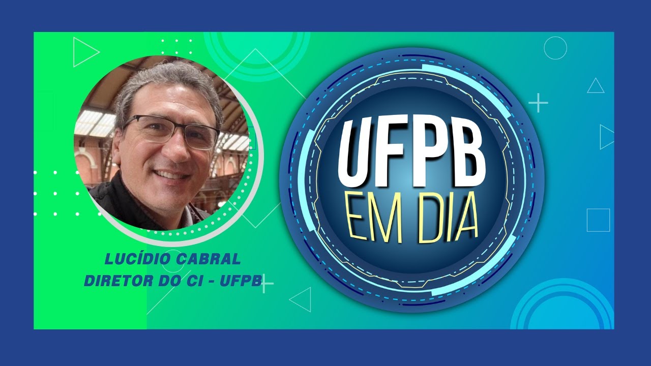 UFPB EM DIA - Entrevista o professor Lucídio Cabral - Diretor CI - UFPB - YouTube