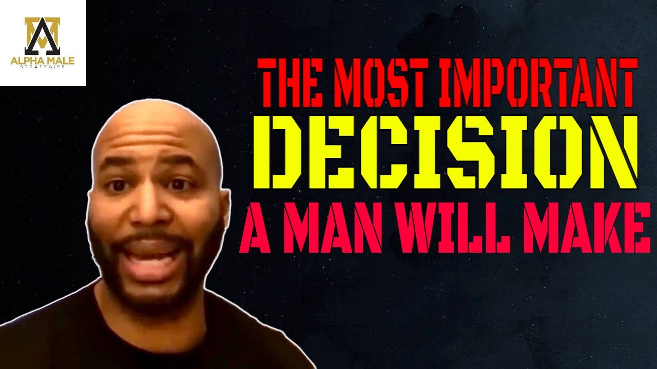 The Most Important Decision a Man Will Make - YouTube