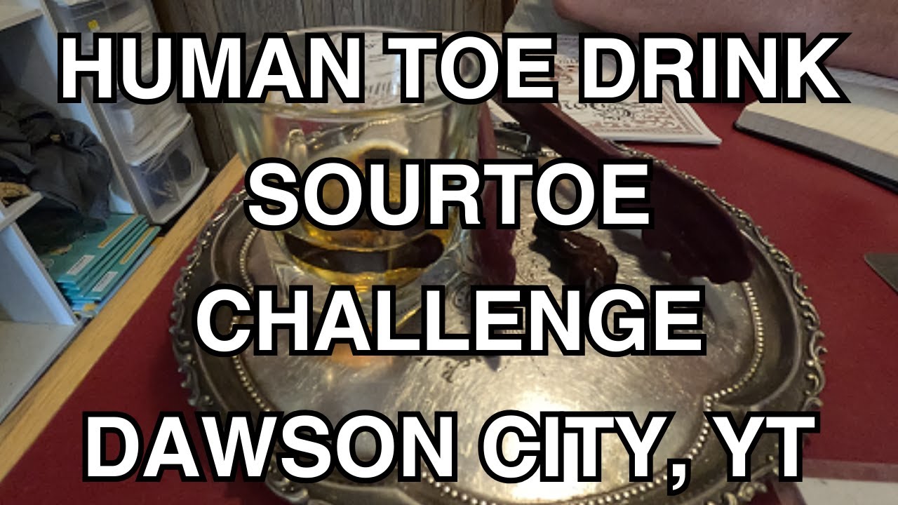 Human Toe Drink - Sour Toe Challenge / Dawson City, YT - YouTube