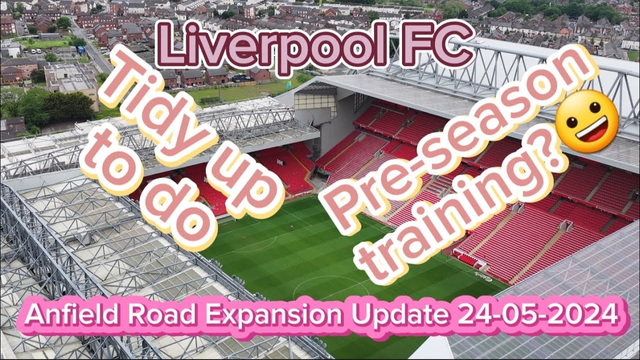 Liverpool FC Anfield Road Stand Expansion Update 24-05-2024 - YouTube