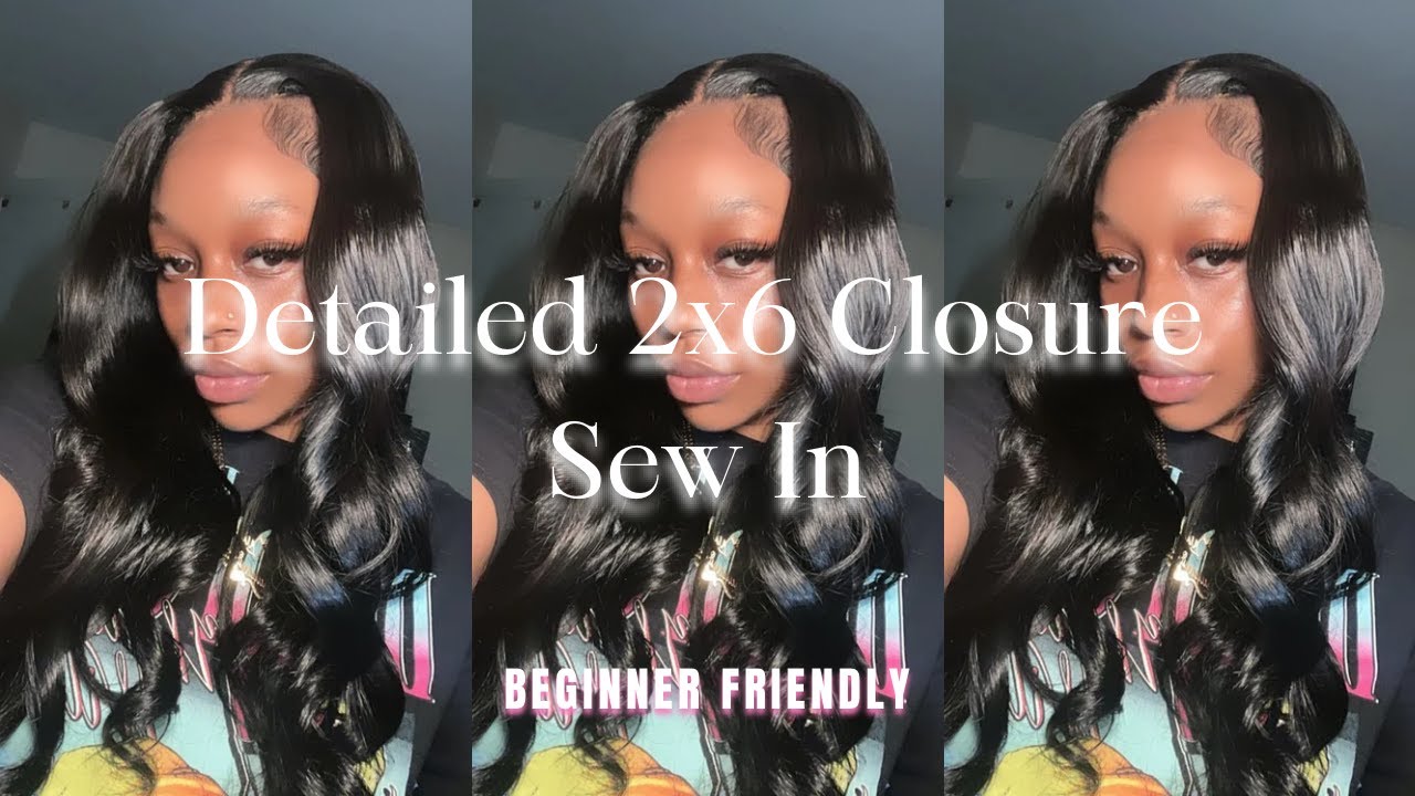 2x6 Closure Sew In Tutorial | Low Maintenance Style #2x6closure # ...