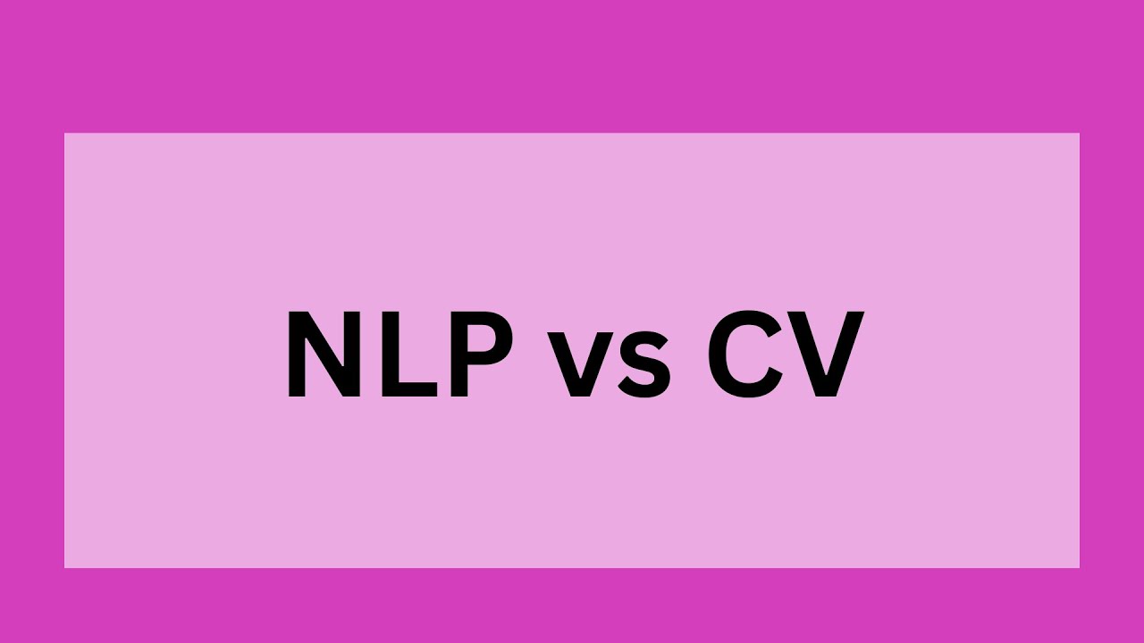 NLP vs CV | Definition, Origin and Key Differences - YouTube