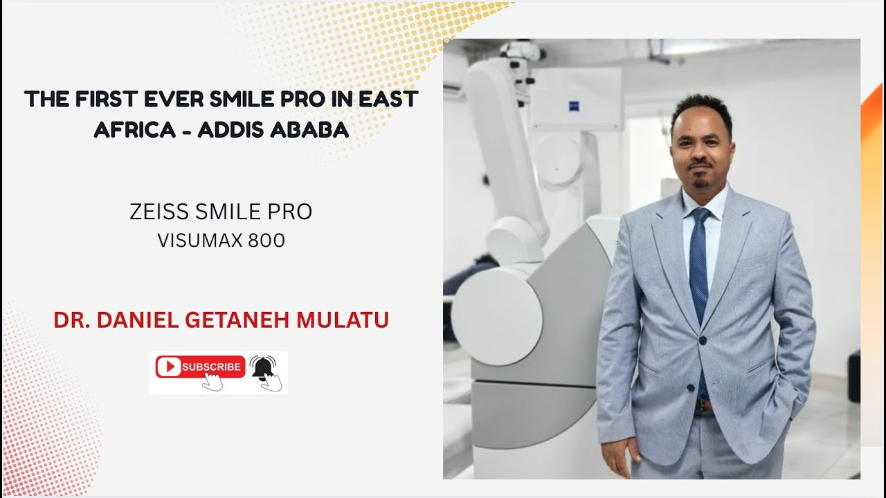 The first ever SMILE Pro Laser Eye Surgery in East Africa - Addis Ababa ...