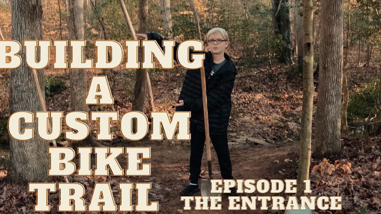 Building A Custom Bike Trail (Episode 1) The Entrance - YouTube