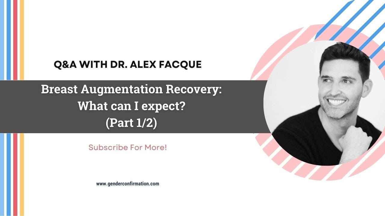 Q&A WITH DR. ALEX FACQUE: Breast Augmentation Recovery: What can I ...