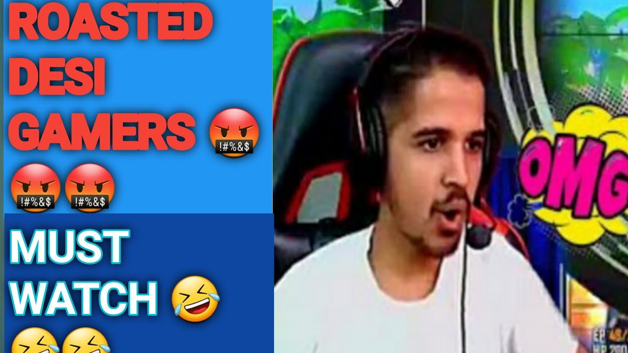 ROASTED DESI GAMERS 😜😜🤬🤪🤬🧐 - YouTube