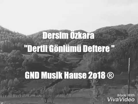 Dersim Özkara •• Dertli Gönlümü Deftere
