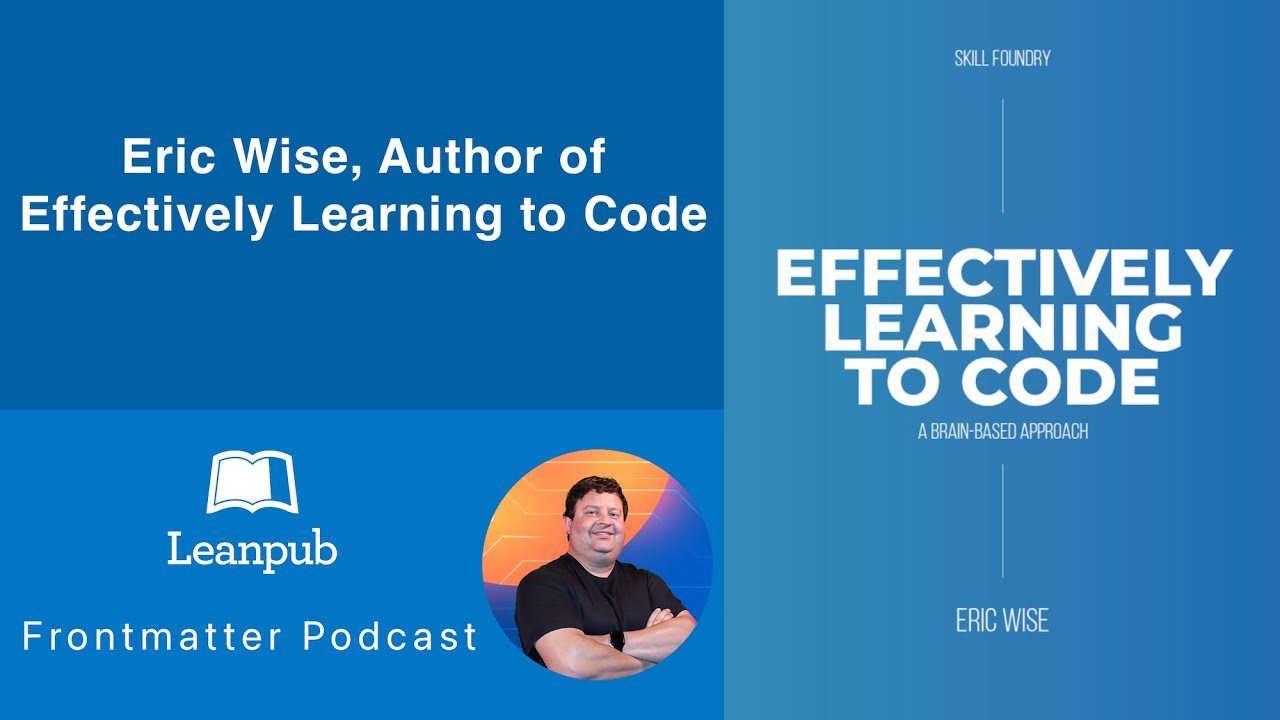 Eric Wise, Author of Effectively Learning to Code: A Brain-Based ...
