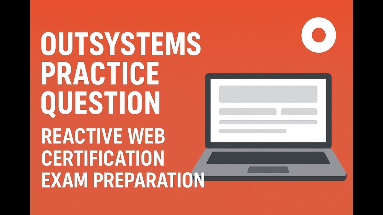 OutSystems Practice Questions Part 1 | Reactive Web Certification Exam ...