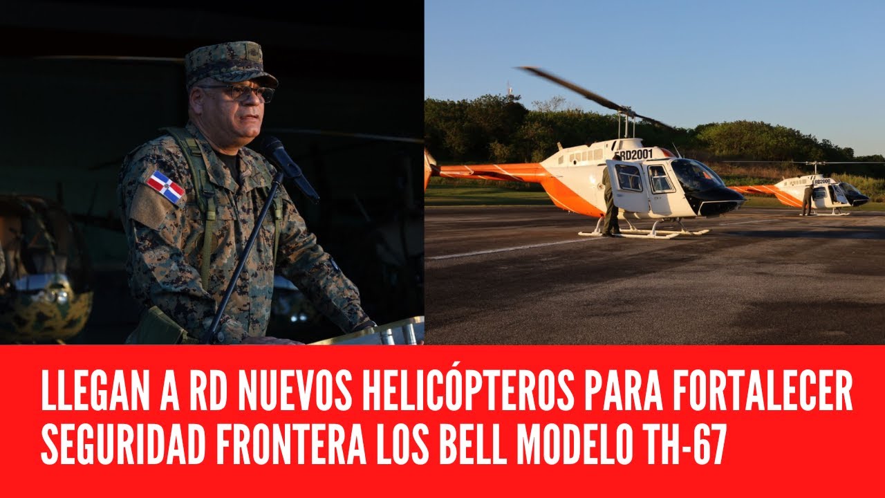 LLEGAN A RD NUEVOS HELICÓPTEROS PARA FORTALECER SEGURIDAD FRONTERA LOS ...