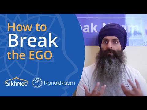 How To Break The Ego - The Sikh Way of Life | Nanak Naam - SikhNet.com