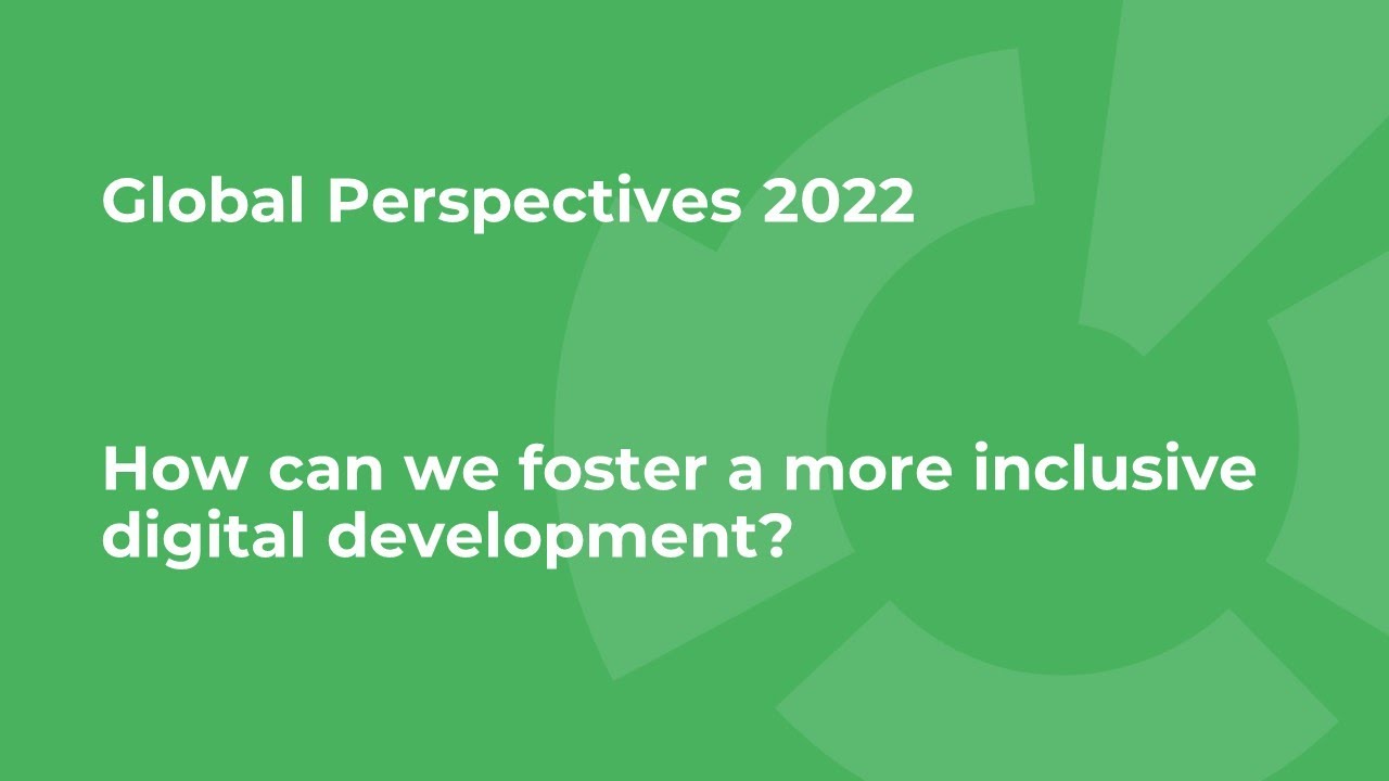 Global Perspectives 2022: How can we foster a more inclusive digital ...