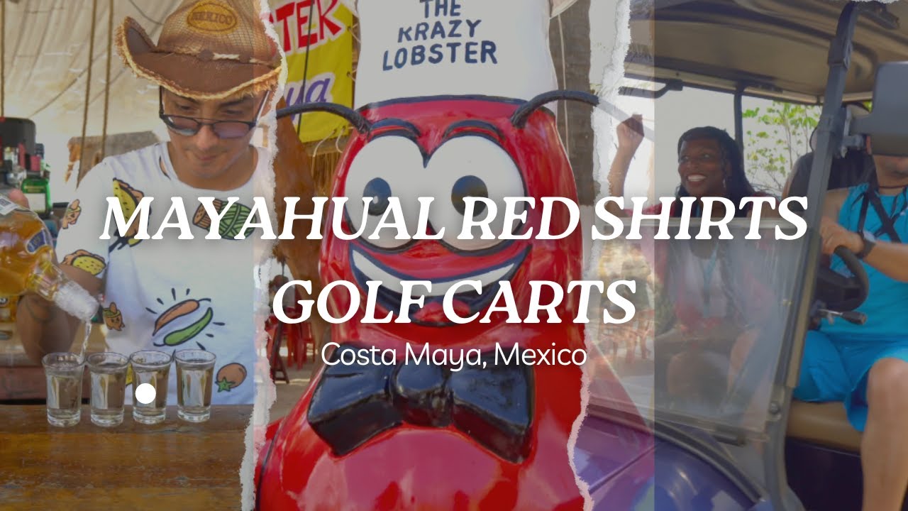 MAYAHUAL RED SHIRTS: Golf Cart Rental Excursion in Costa Maya, Mexico ...