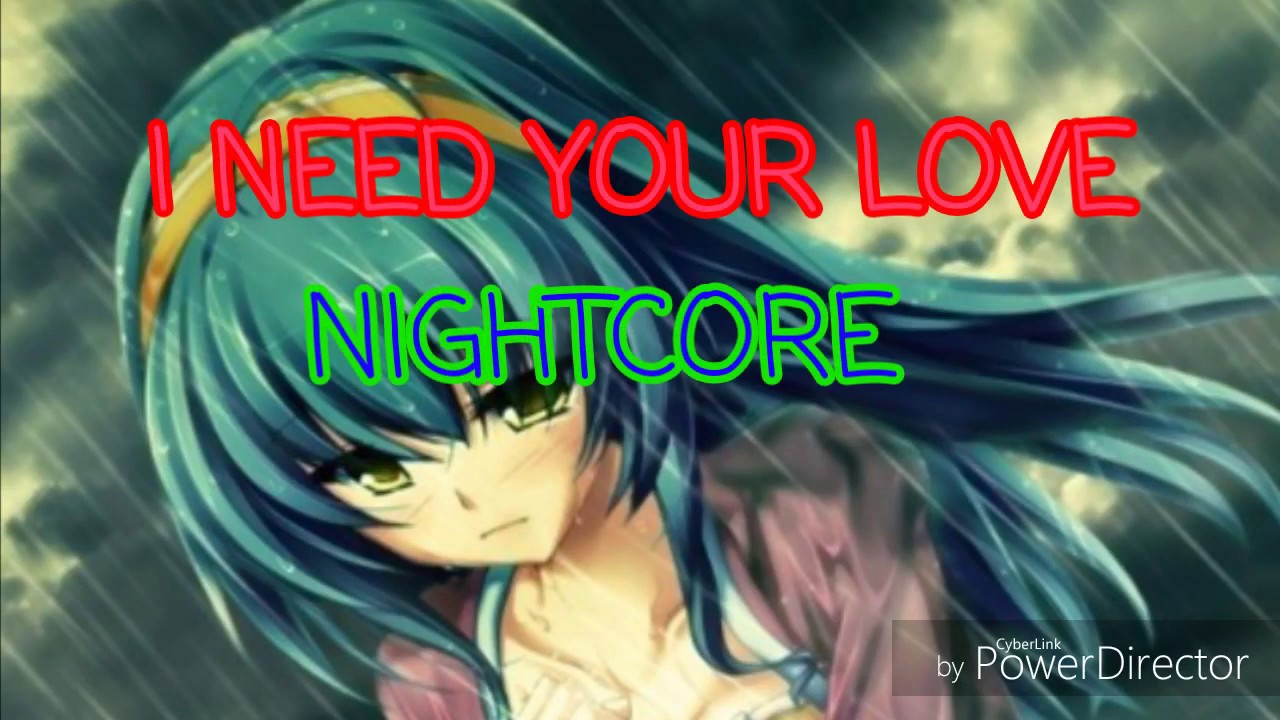 (NIGHTCORE) - I NEED YOUR LOVE - YouTube
