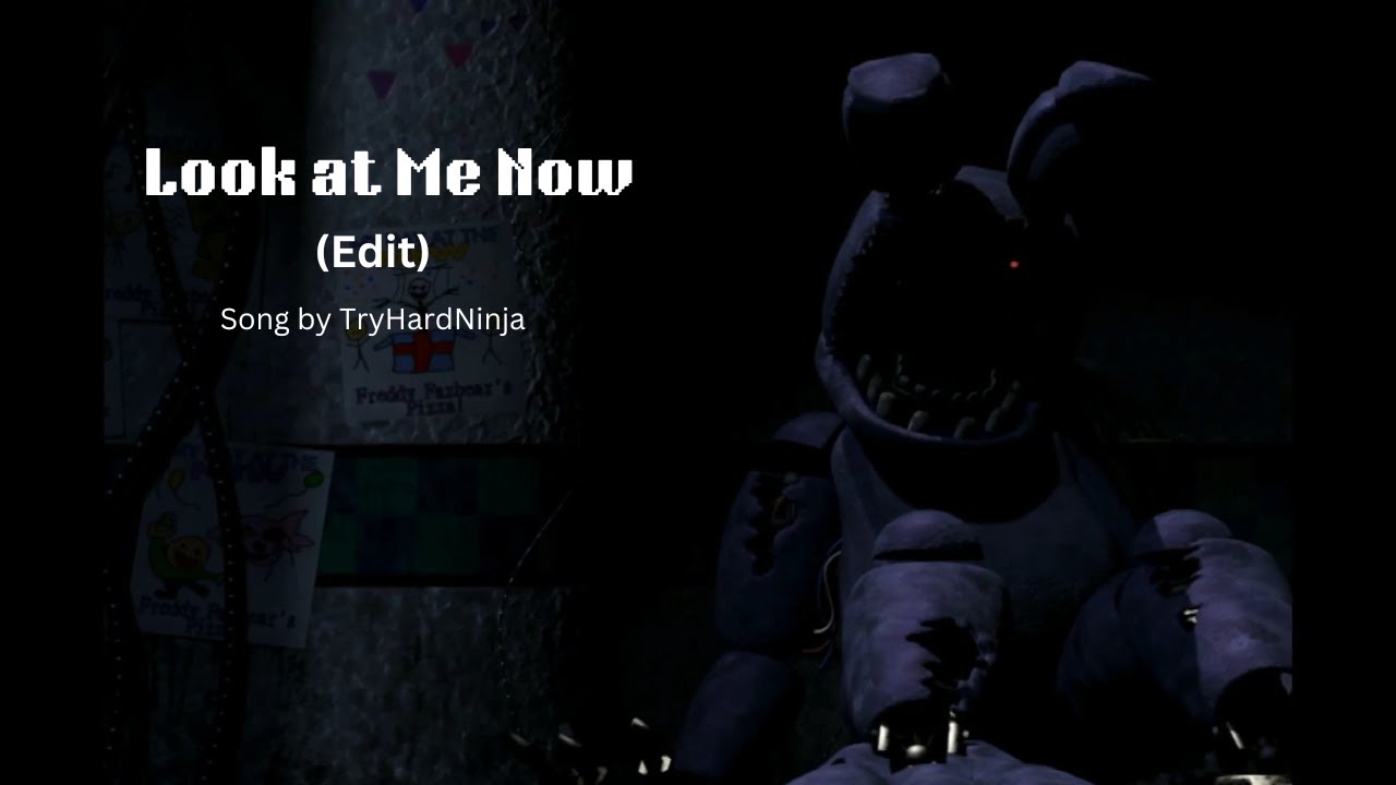 (Fnaf Edit) Look at Me Now - Song by TryHardNinja - YouTube