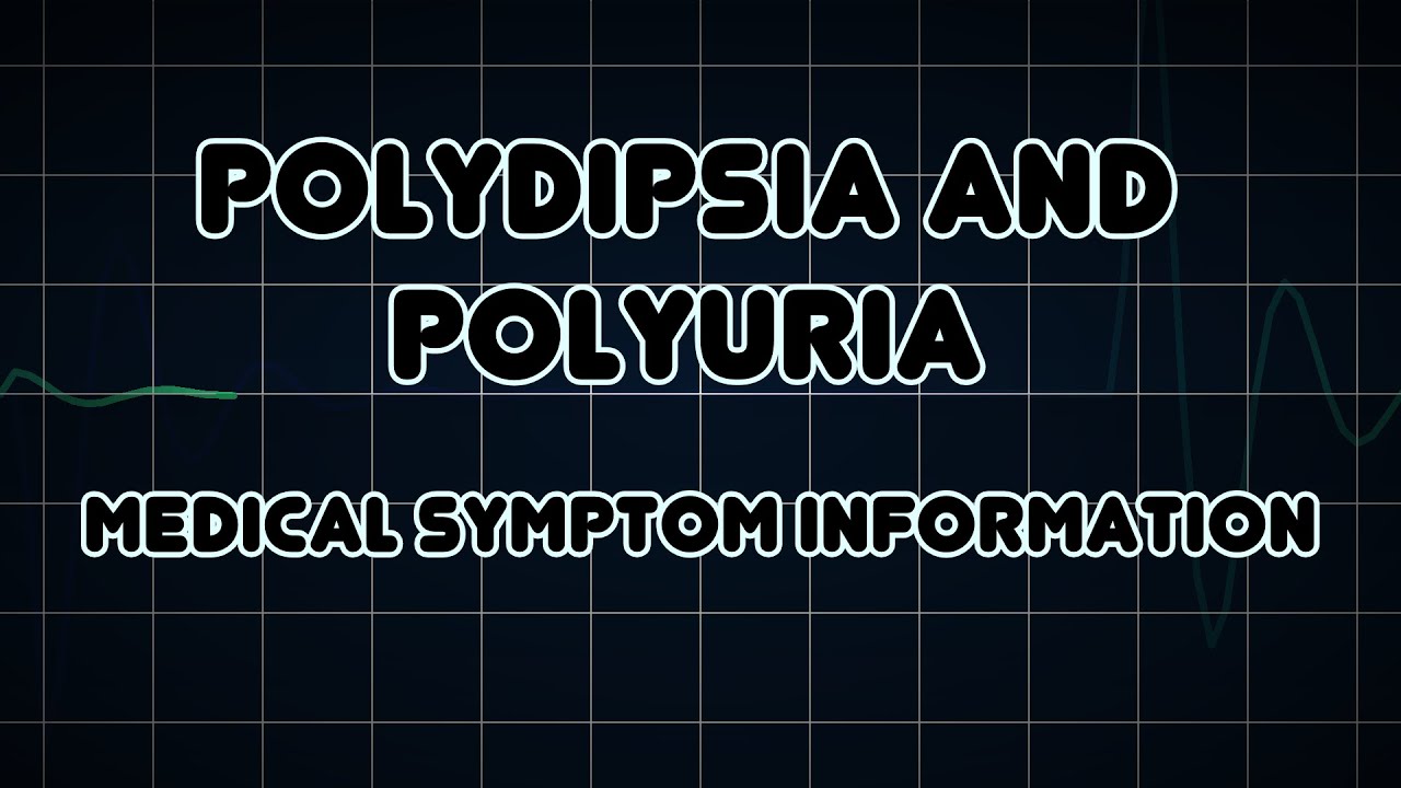 Polydipsia and Polyuria (Medical Symptom) - YouTube